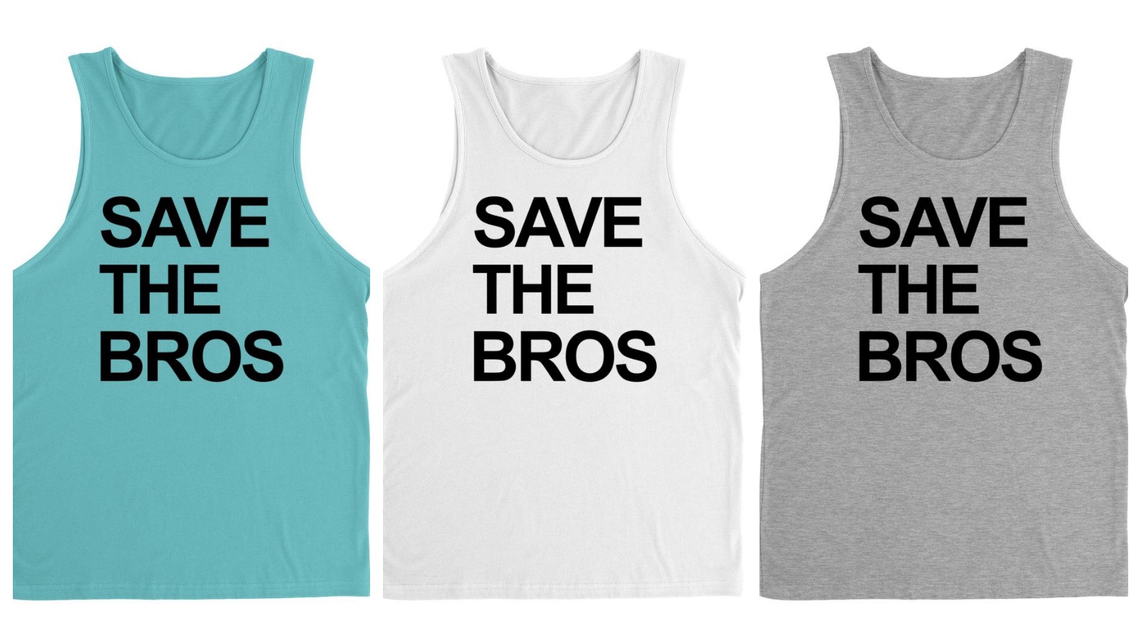 'Save The Bros' Tank Tops And T-Shirts Are Must-Haves For Spring And ...
