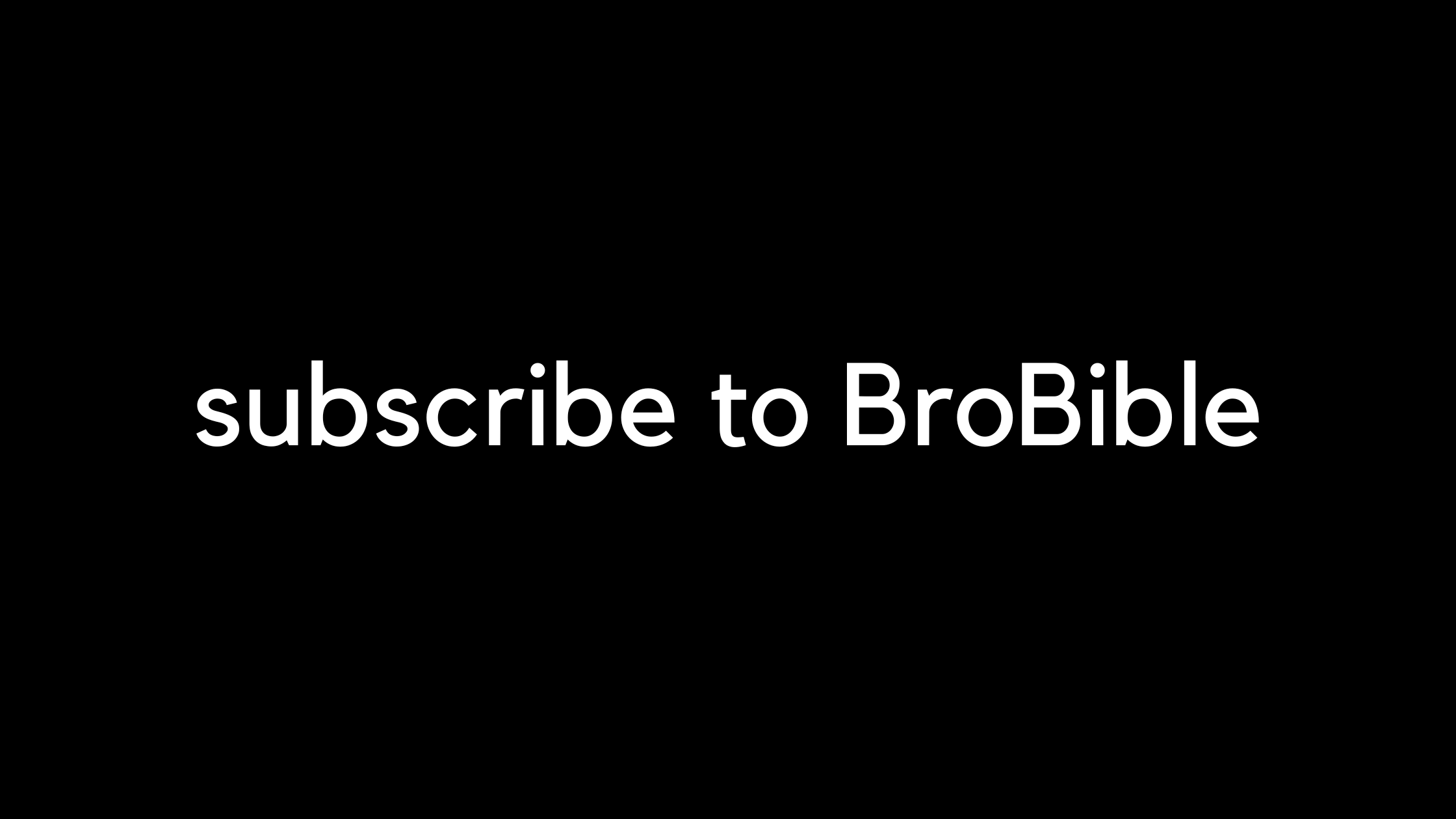 Subscribe - BroBible