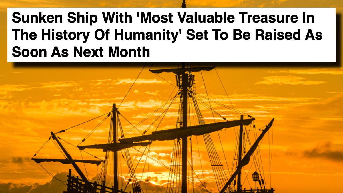 Sunken San Jose Ship With $17 Billion Treasure Set To Be Raised